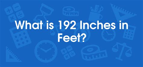 192 Inches In Feet - Volunteer Hub